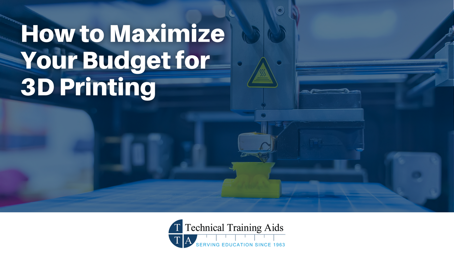 How to Maximize Your Budget for 3D Printing - Technical Training Aids